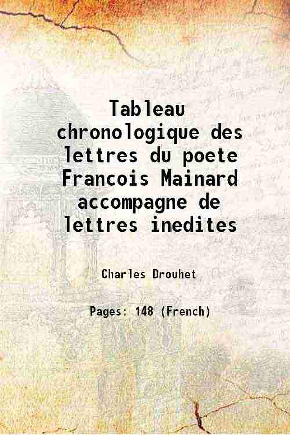 Tableau chronologique des lettres du poete Francois Mainard accompagne ...