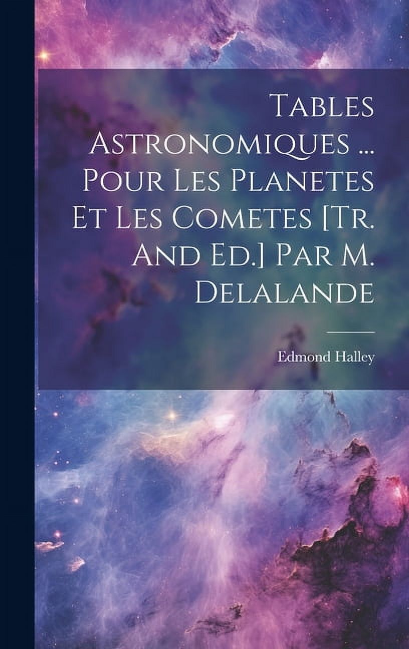 Tables Astronomiques ... Pour Les Planetes Et Les Cometes [tr. And Ed ...