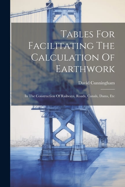 Tables For Facilitating The Calculation Of Earthwork: In The ...