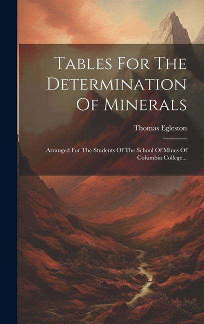 Tables For The Determination Of Minerals: Arranged For The Students Of ...