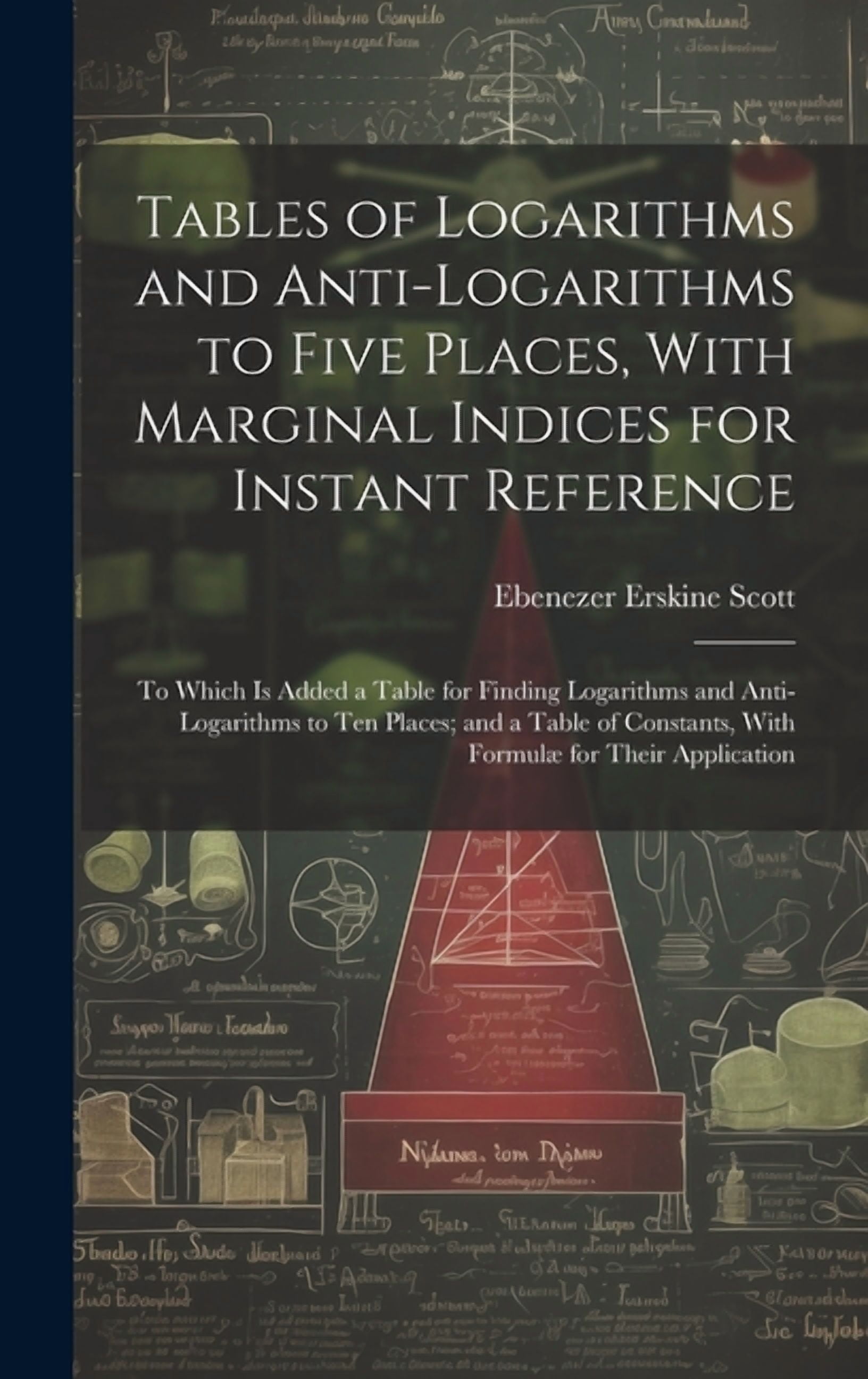 Tables of Logarithms and Anti-Logarithms to Five Places, With Marginal ...