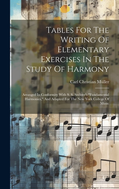 Tables For The Writing Of Elementary Exercises In The Study Of Harmony ...