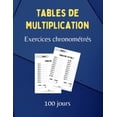 Tables de Multiplication - Exercices chronométrés - 100 jours : Fiches de calcul mental avec ...