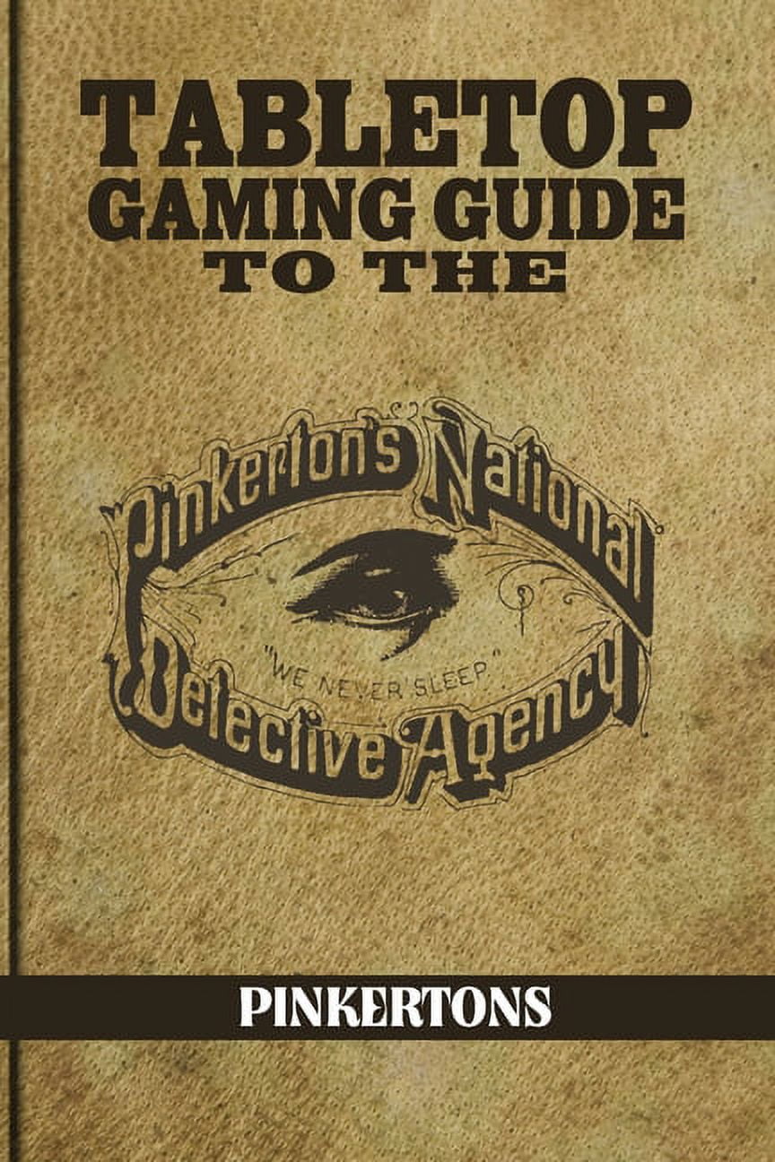 Tabletop Gaming Guide to the Pinkertons: The Pinkerton's National ...