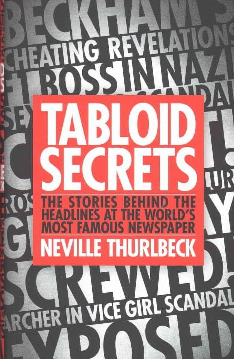 Tabloid Secrets : The Stories Behind the Headlines at the World's Most ...