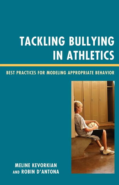 Tackling Bullying in Athletics: Best Practices for Modeling Appropriate ...