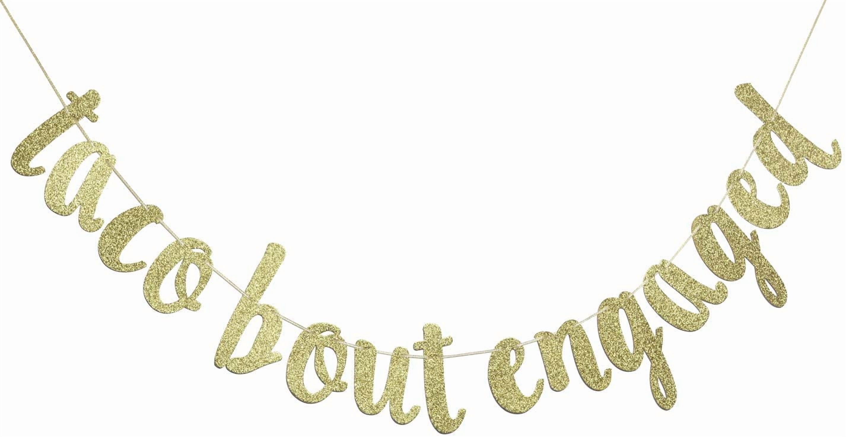 Taco Bout Engaged Gold Glitter Banner Sign Garland for Mexican Fiesta ...