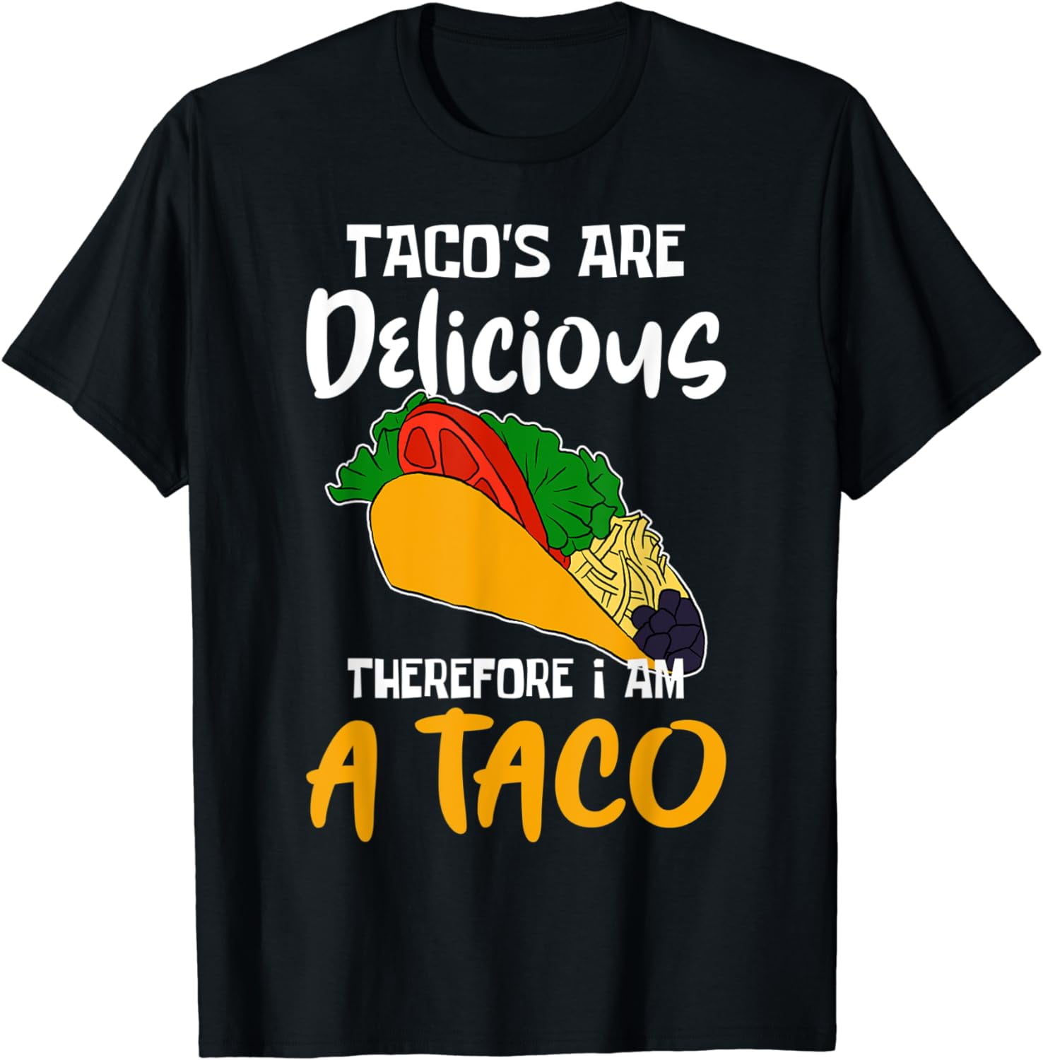 Taco Cinco De Mayo Tacos Are Delicious Therefore I Am A Taco T-Shirt ...
