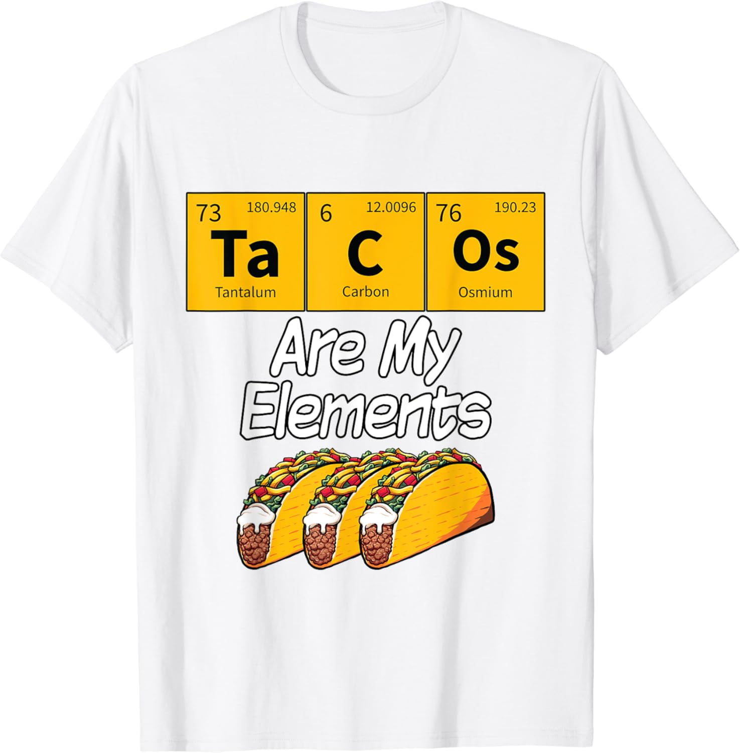 Taco Funny Chemistry Meme Quote Periodic Table Science Gift T-Shirt100 ...