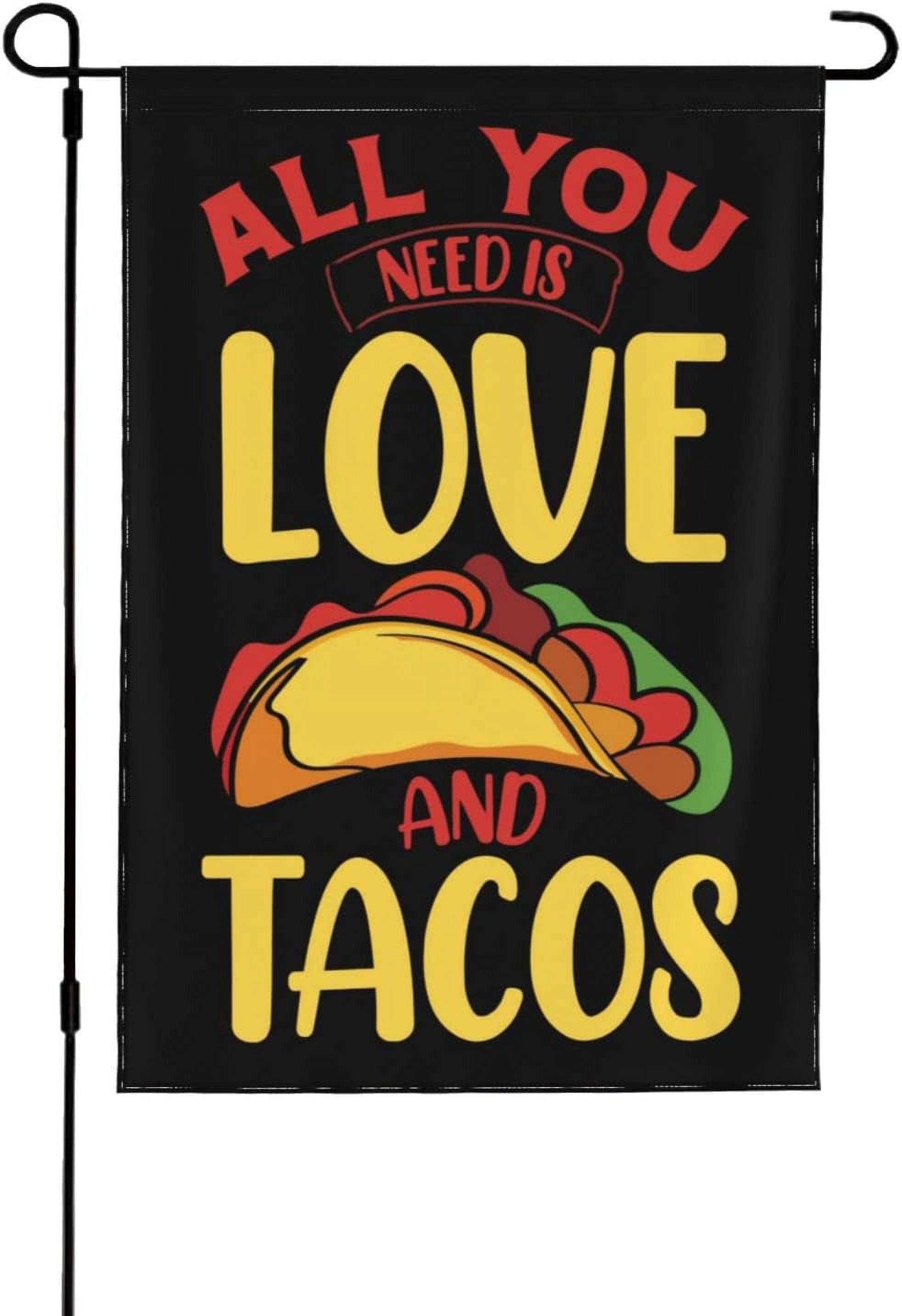 Taco Lover Flag All You Needs Is Love And Tacos Flag All You Needs Is ...