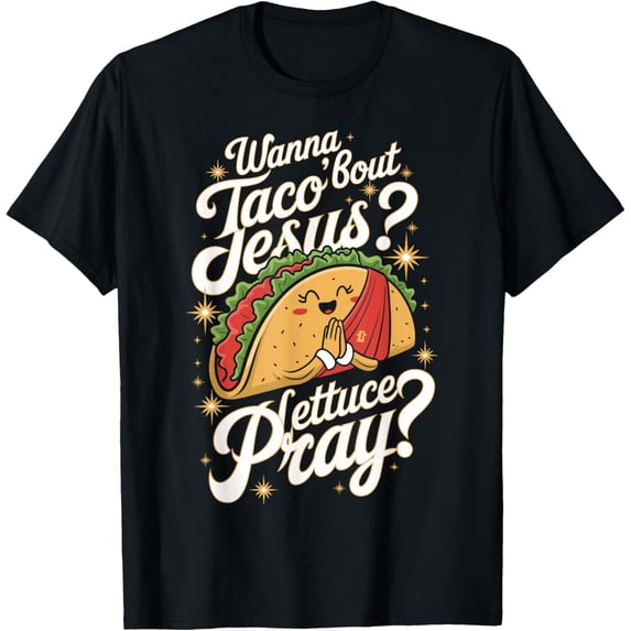 Taco Lovers Christian Humor Wanna Taco Bout Christ Design T-Shirt Taco ...