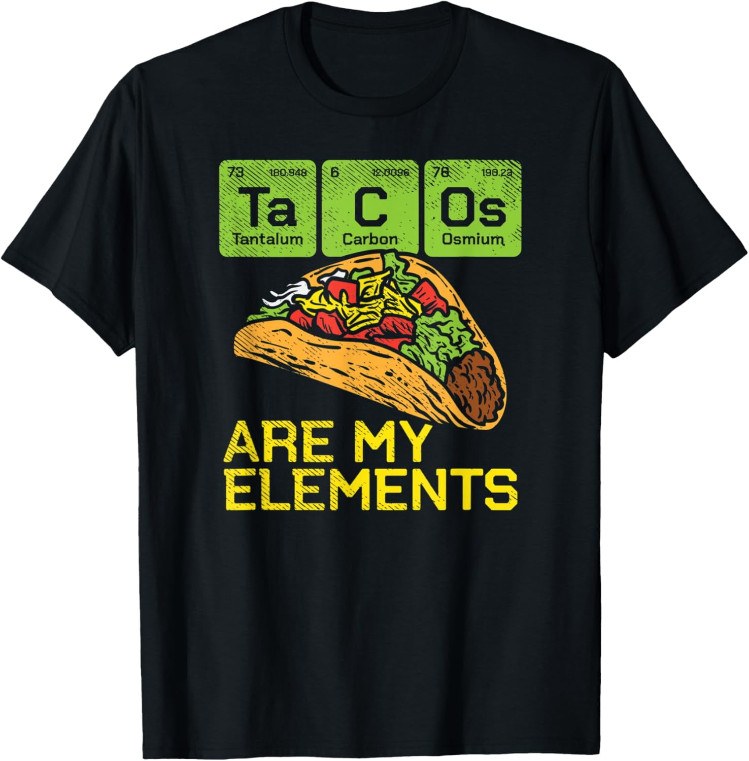Tacos Are My Elements I Funny Taco And Chemistry Lover T-Shirt ...