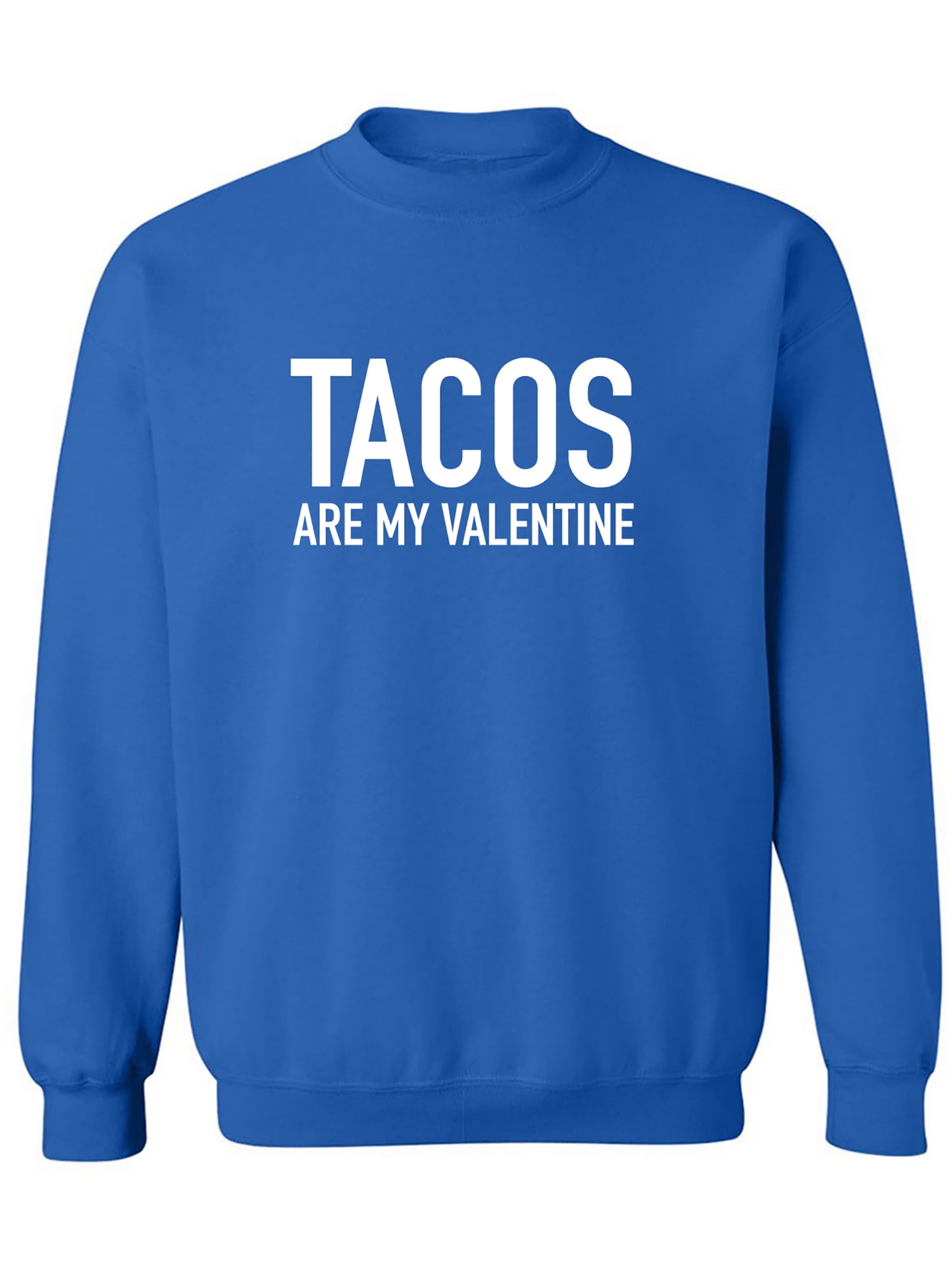 Tacos Are My Valentine Crewneck Sweatshirt - Walmart.com