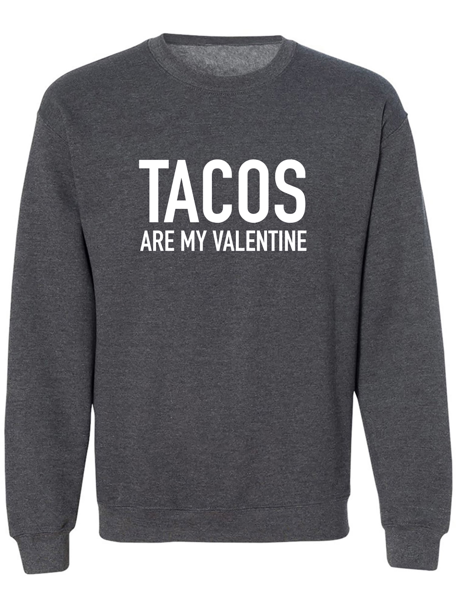 Tacos Are My Valentine Crewneck Sweatshirt - Walmart.com
