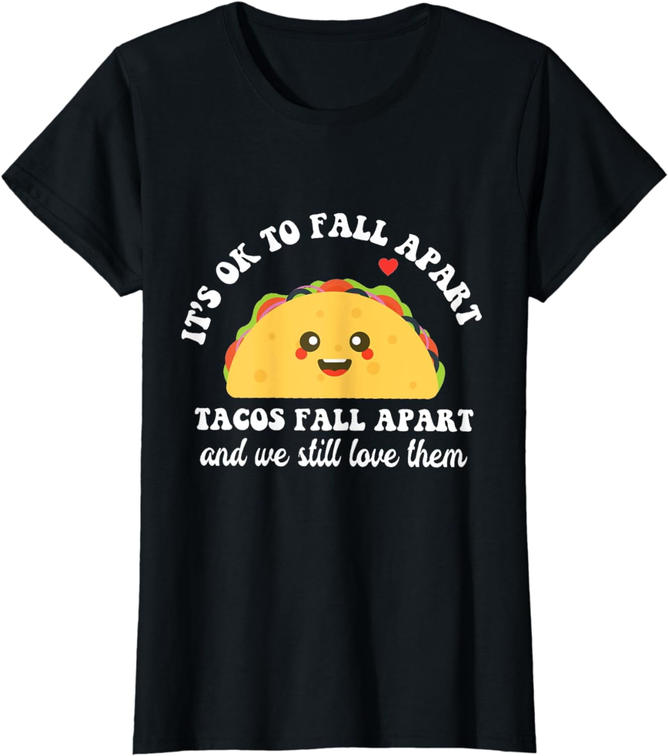 Tacos Fall Apart We Still Love Them Mental Health Awareness T-Shirt ...