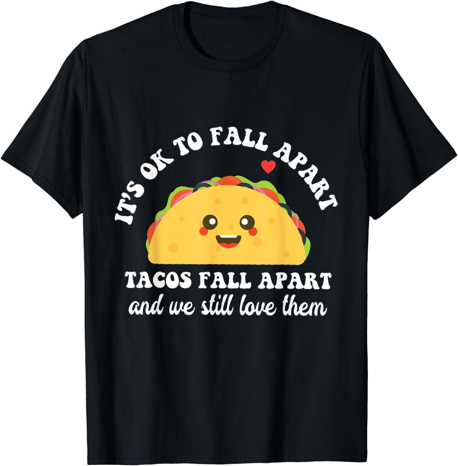 Tacos Fall Apart We Still Love Them Mental Health Awareness T-Shirt ...