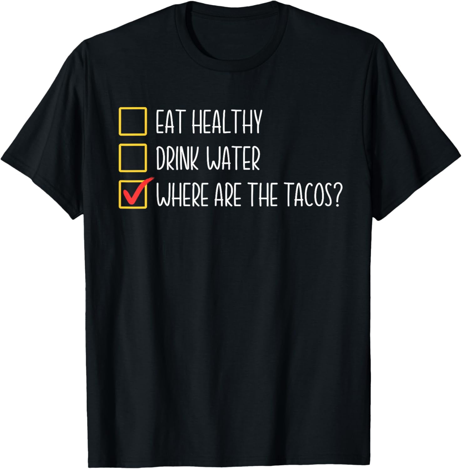 Tacos Funny Checkbox Where Are The Tacos Mexican Food Humor T-Shirt ...