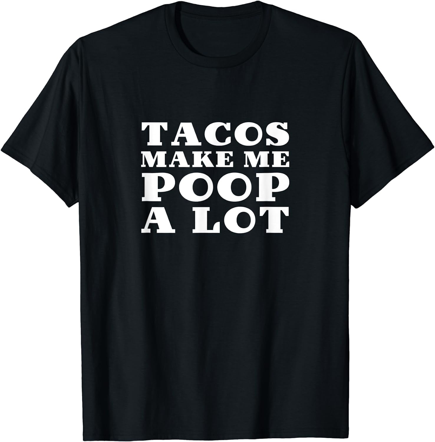 Tacos Make Me Poop A Lot T-Shirt - Walmart.com