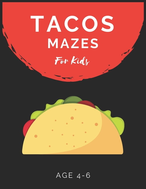 Tacos Mazes For Kids Age 4-6 : Maze Activity Book for Kids Age 4-6 ...