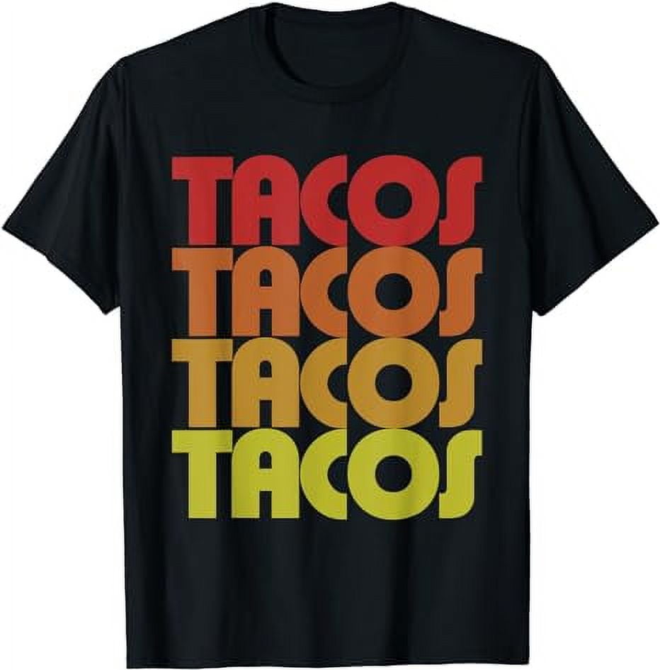 Tacos everywhere Taco T-Shirt - Walmart.com