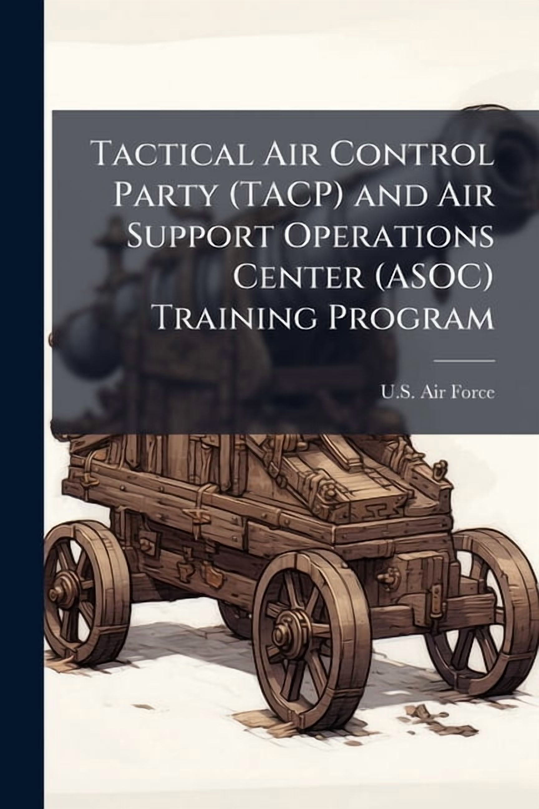 Tactical Air Control Party (TACP) and Air Support Operations Center ...