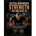 Tactical Bodyweight Strength for Men Over 40: A Military-Style ...