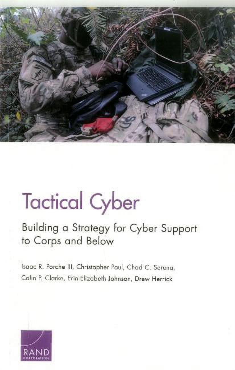 Tactical Cyber : Building a Strategy for Cyber Support to Corps and ...