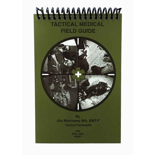 Tactical Medical Field Guide - Jim Morrissey MA, EMT-P - Walmart ...