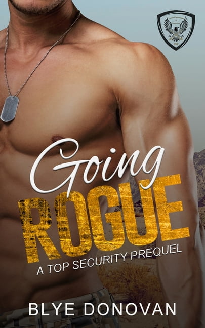 Tactical Operations & Protection Going Rogue: A Top Security Prequel ...