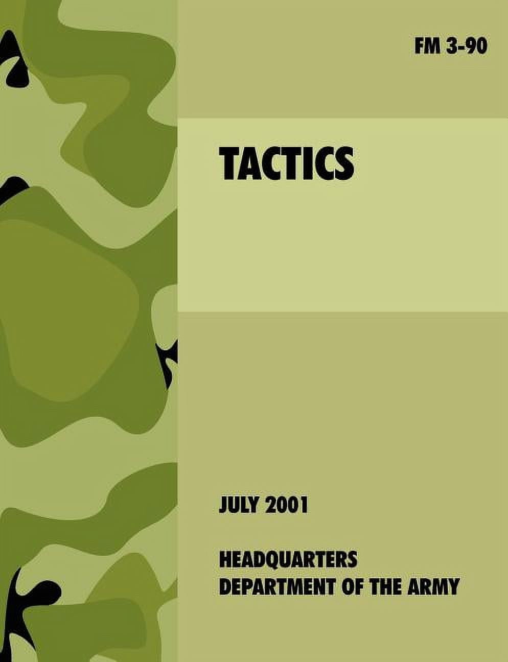Tactics: The official U.S. Army Field Manual FM 3-90 (4th July, 2001 ...