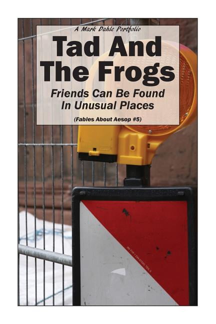 Tad And The Frogs: Friends Can Be Found In Unusual Places (Fables About ...