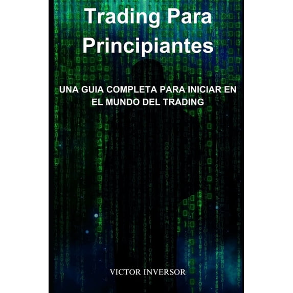 Tading Para Principiantes: Guia Completa Para Iniciar En El Mundo Del ...