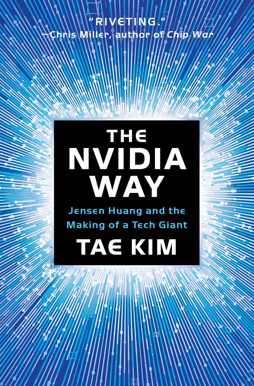 Tae Kim: The Nvidia Way: Jensen Huang and the Making of a Tech Giant ...