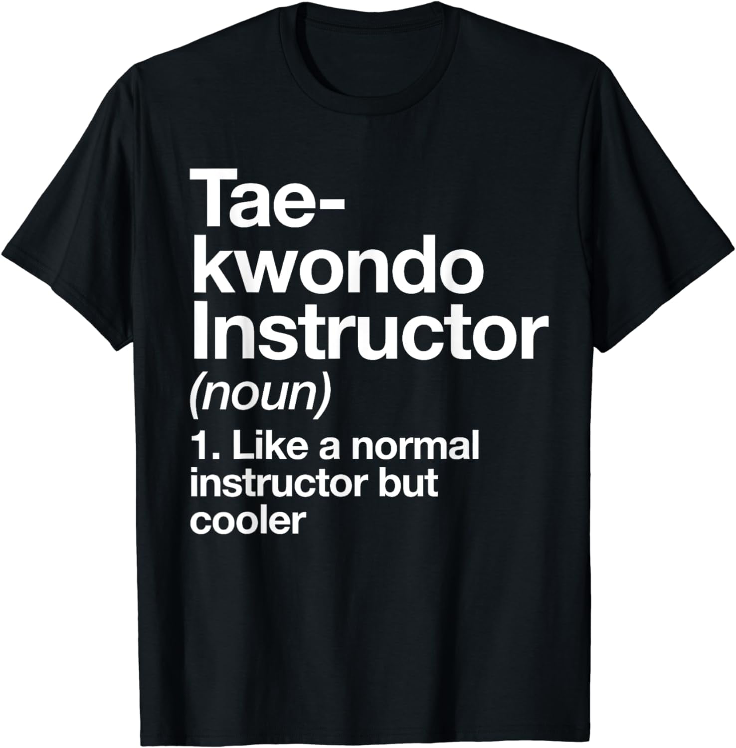 Taekwondo Instructor Definition Funny Martial Arts Trainer T-Shirt ...