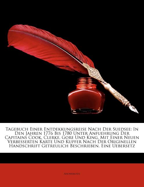 Tagebuch Einer Entdekkungsreise Nach Der Suedsee: In Den Jahren 1776 ...
