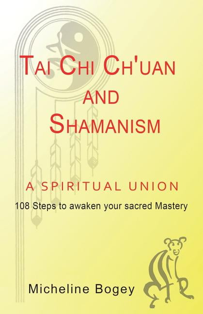 Tai Chi Ch'Uan and Shamanism a Spiritual Union, (Paperback) - Walmart.com