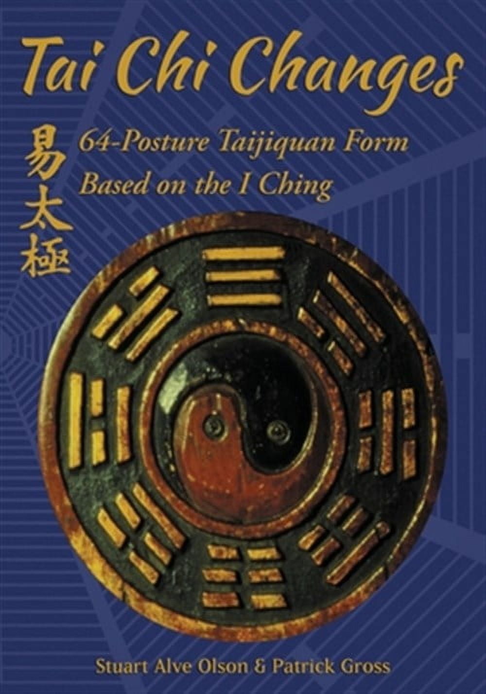 Tai Chi Changes: 64-Posture Taijiquan Form Based on the I Ching ...
