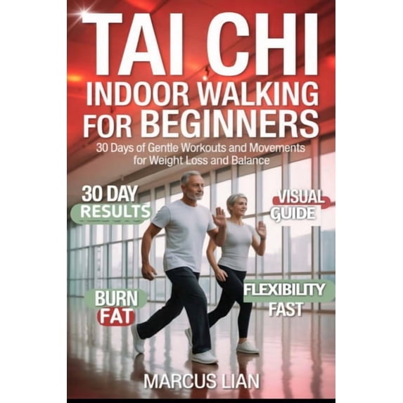 Tai Chi Indoor Walking for Beginners: 30 Days of Gentle Workouts and ...