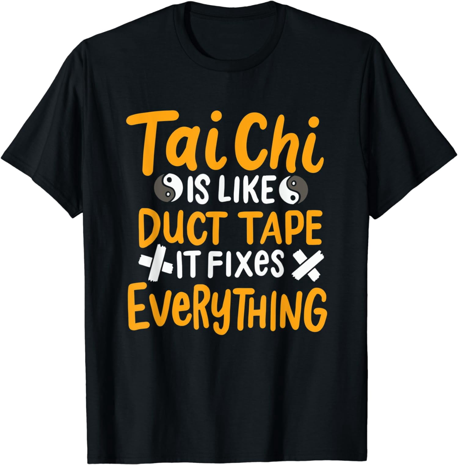 Tai Chi Is Like Duct Tape It Fixes Everything T-Shirt - Walmart.com