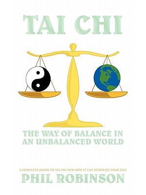Tai Chi : The Way Of Balance In An Unbalanced World: A Complete Guide ...