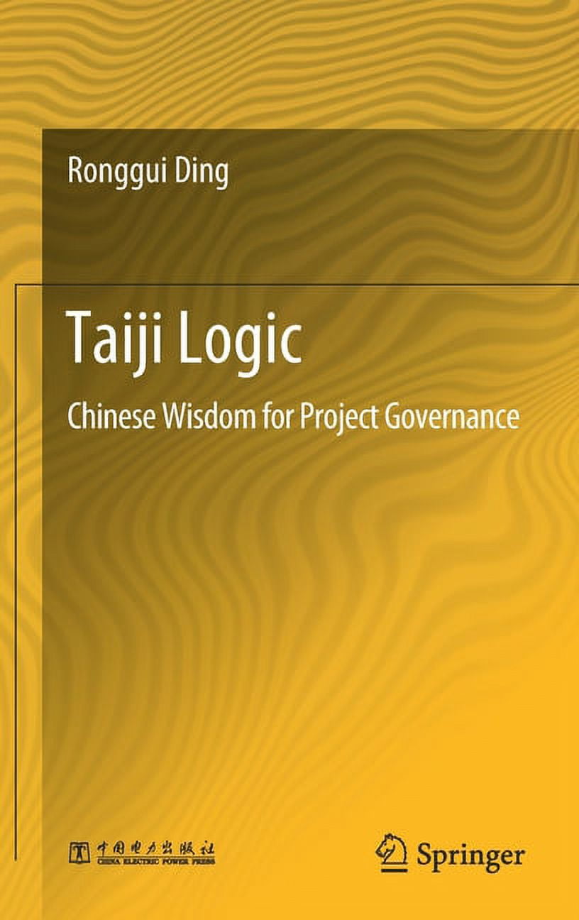 Taiji Logic: Chinese Wisdom for Project Governance, (Hardcover ...