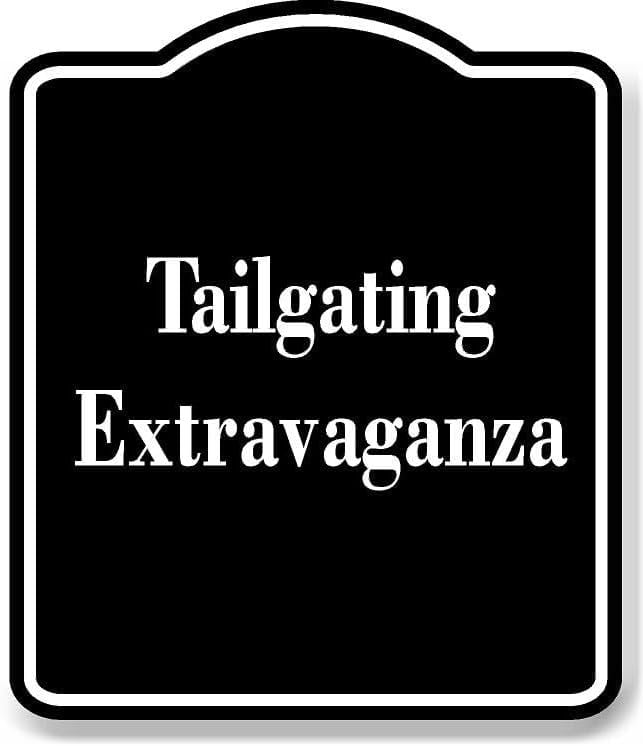 Tailgating Extravaganza BLACK Aluminum Composite Sign 15''x18 ...