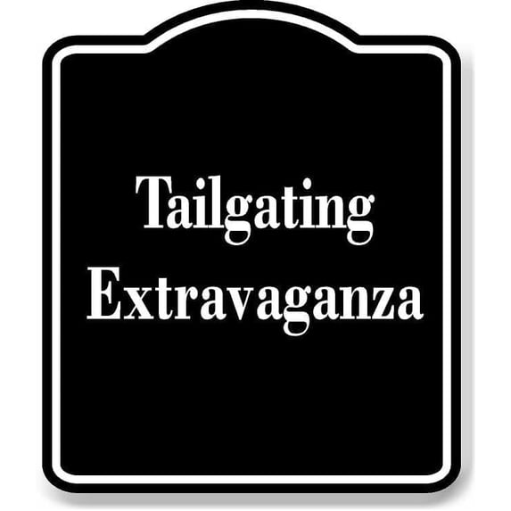 Tailgating Extravaganza BLACK Aluminum Composite Sign 20''x24 ...