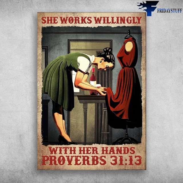 Tailor Drinks Wine She Works Willingly, With Her Hands, Proverbs 31 13 ...