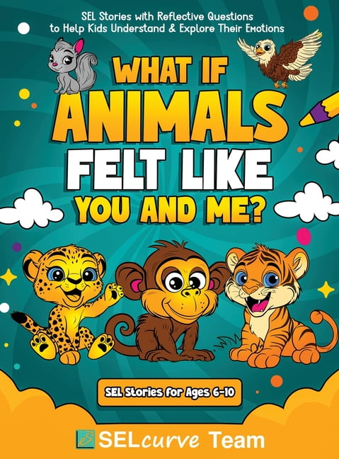 Tails & Tales of Sel What If Animals Felt Like You and Me?: SEL Stories ...