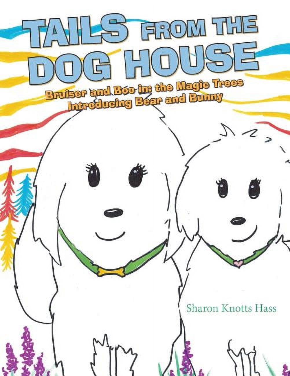 Tails from the Dog House : Bruiser and Boo In: the Magic Trees ...