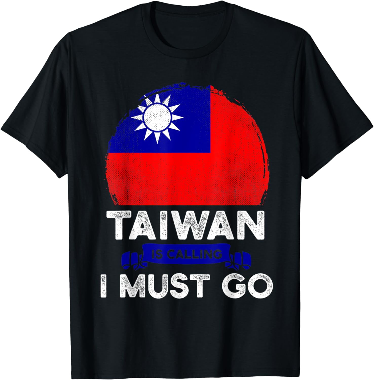 Taiwan Is Calling I Must Go Taiwanese Heritage Roots Flag T-Shirt ...