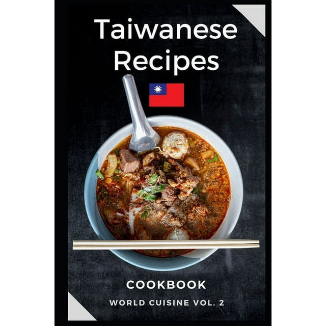 Taiwanese Recipes Cookbook: Easy and Tasty Recipes from Taiwan ...