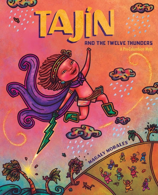 TajÃ­n and the Twelve Thunders: A Pre-Columbian Myth (a Picture Book ...