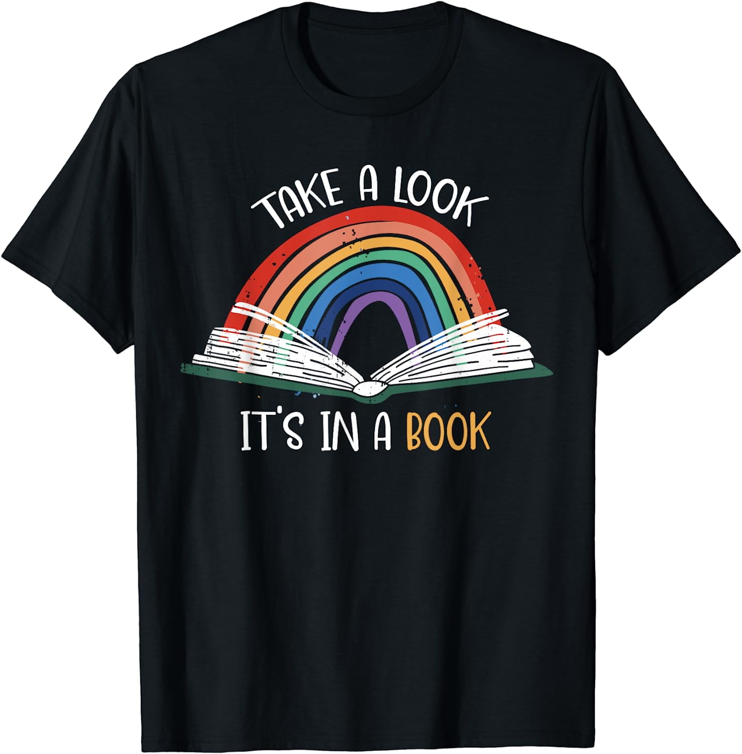 Take A Look It's In A Book Funny Rainbow Bookworm Book Lover T-Shirt ...